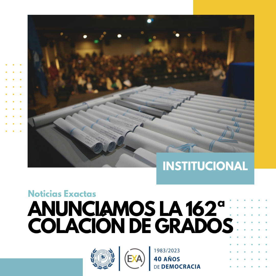 162ª Colación de Grados – 2º parte – Facultad de Ciencias Exactas