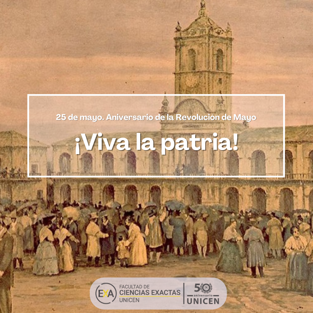 25 de mayo. Aniversario de la Revolución de Mayo – Facultad de Ciencias ...