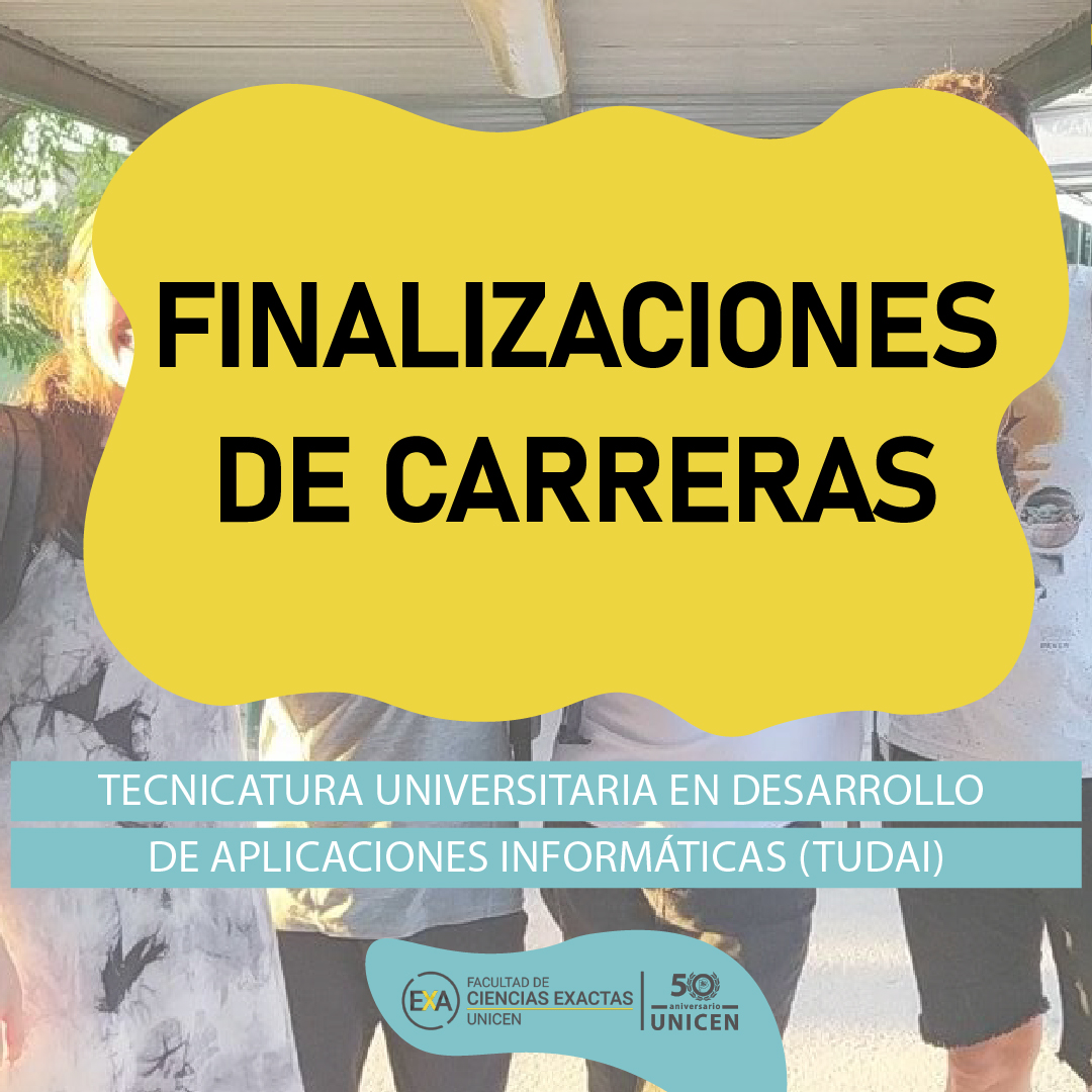 Finalizaciones de carrera – TUDAI – Facultad de Ciencias Exactas Finalizaciones de carrera – TUDAI – Facultad de Ciencias Exactas
